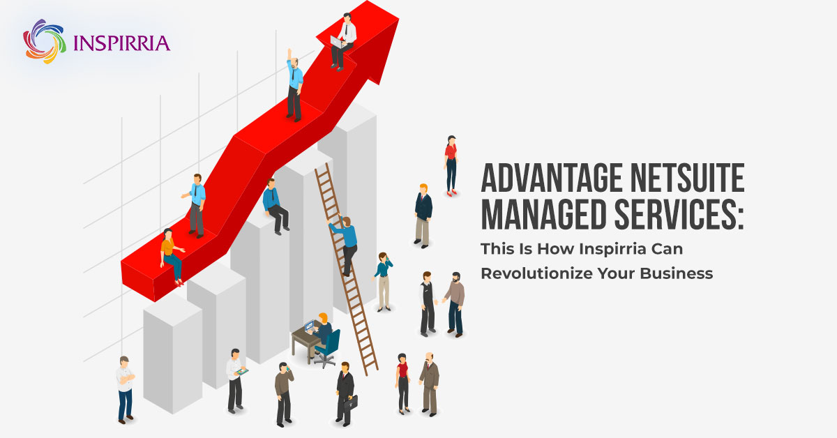 Advantage NetSuite Managed Services: This Is How Inspirria Can Revolutionize Your Business ...